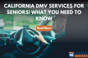 California DMV Services for Seniors | What You Need to Know – Sticker ...